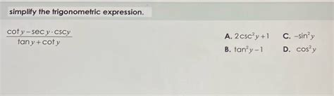 [solved] Simplify The Trigonometric Expression Simplify The Trigonometric Course Hero