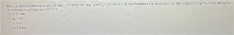 Solved The Licensed Practitioner Orders 5mg ﻿compazine Im