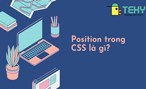 position trong css có thuộc tính gì 4 tài liệu về css position hay nhất