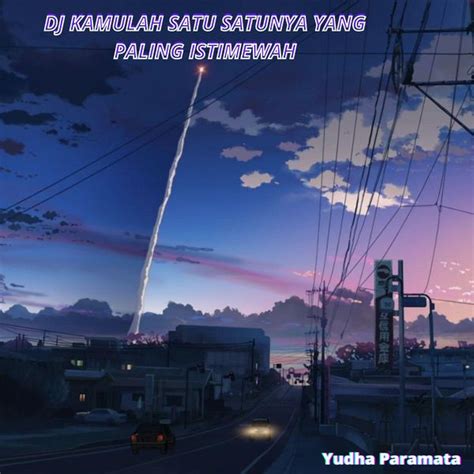 Dj Kamulah Satu Satunya Yang Paling Istimewah Yudha Paramata Qobuz