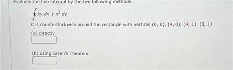 Solved Evaluate The Line Integral By The Two Following Chegg