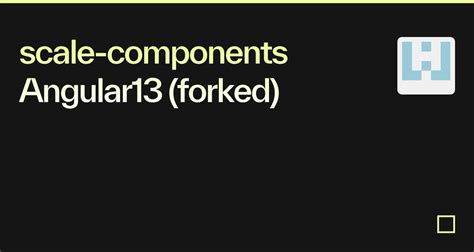 Scale Components Angular Forked Codesandbox