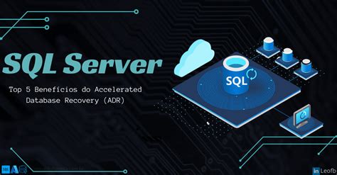 Top 5 Benefícios para utilizar o Accelerated Database Recovery ADR em