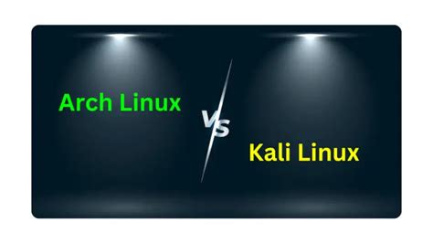 Difference Between Arch Linux And Kali Linux Siliconvlsi