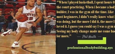 Phil Heath Quote When I Played Basketball I Spent Hours