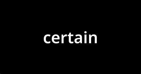 Certain