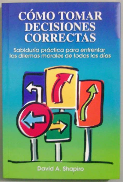 Cómo Tomar Decisiones Correctas David Shapiro Norma Libreria Pensar