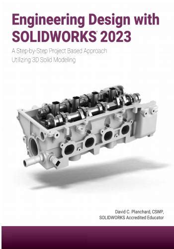 Engineering Design With Solidworks 2023 A Step By Step Project Based Approach Utilizing 3d