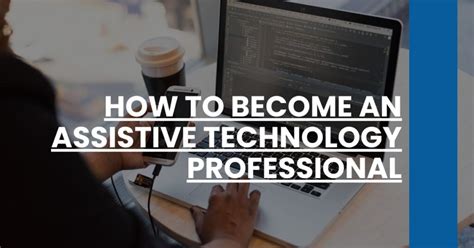 How To Become An Assistive Technology Professional Atp 101