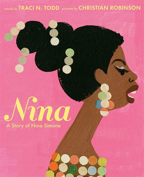 Nina A Story Of Nina Simone By Traci N Todd Illustrated By Christian