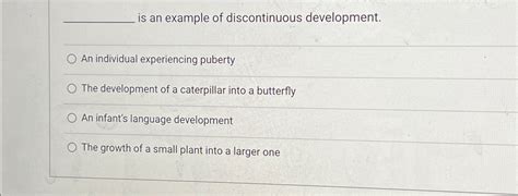 Solved Is An Example Of Discontinuous Development An
