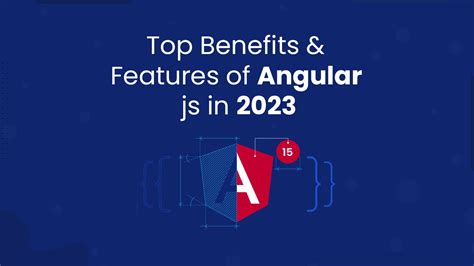 Top Benefits And Features Of Angular Js In 2023 Iot Tech Media