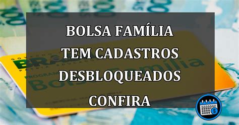 Governo Desbloqueia Cadastros Do Bolsa FamÍlia Agenda Em Dia