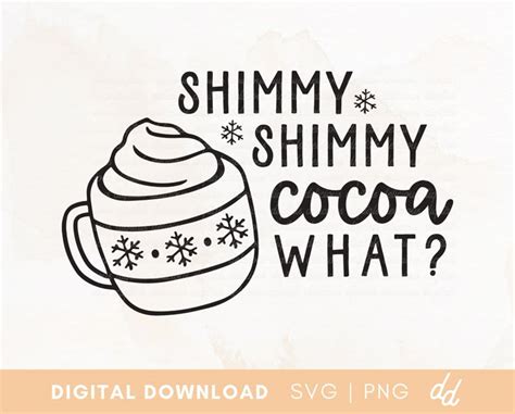 Shimmy Shimmy Cocoa What Svg Hot Cocoa Svg Christmas Shirt Svg Funny