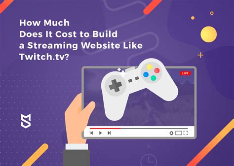 How Much Does It Cost To Build A Streaming Website Like Twitchtv