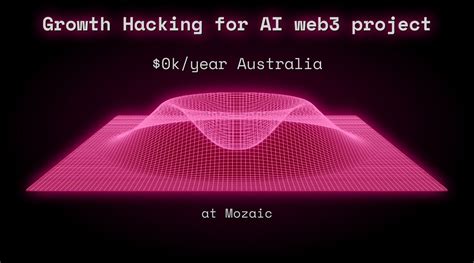 Growth Hacking For Ai Web3 Project 0k Australia At Mozaic
