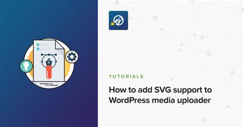 How To Add Svg Support To Wordpress Media Uploader • Cssigniter