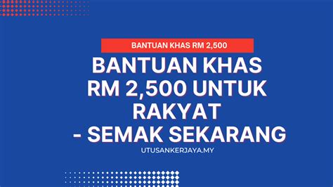 Bantuan Khas RM 2 500 Untuk Rakyat Semak Sekarang BANTUANMADANI