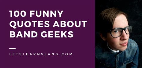 100 Funny Quotes That Only Band Geeks Will Understand Lets Learn Slang