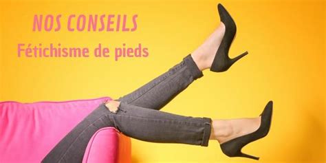 Quest Ce Que Le Fétichistes Des Pieds