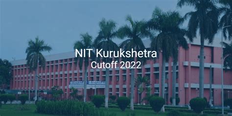 Nit Kurukshetra Cutoff 2022 College Pravesh