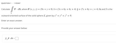 solved question 1 · 1 point calculate iint {s}