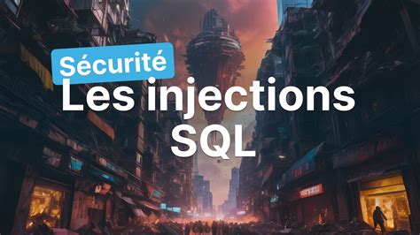 Les Injections Sql — Formation Sécuriser Ses Applications Web Grafikart