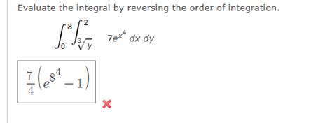 Solved Evaluate The Integral By Reversing The Order Of Chegg