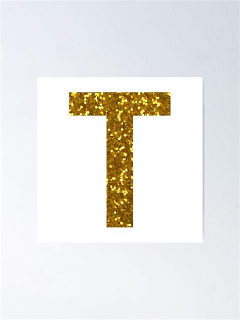 Gold Letter T Gold Glitter Poster For Sale By Pascally Redbubble