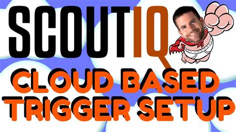 Scoutiq Cloud Based Triggers Setup Tutorial Scout Iq Update 2024