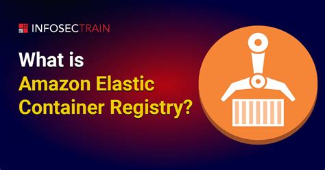 What Is Amazon Elastic Container Registry By Infosectrain Medium