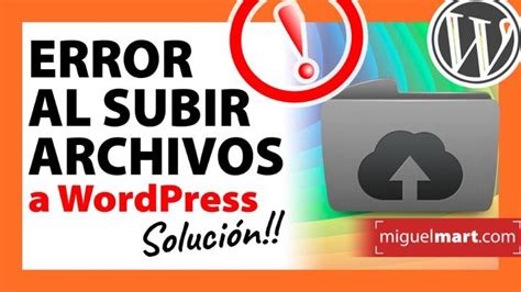 error al subir archivos a wordpress soluciÓn el archivo subido supera la directiva upload max