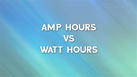 Hours Vs Watt Hours Explained What Is The Difference An Empowered Mind