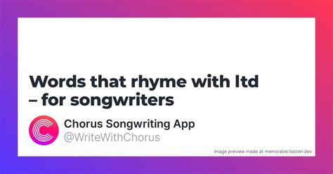 102 Words That Rhyme With Ltd For Songwriters Chorus Songwriting App
