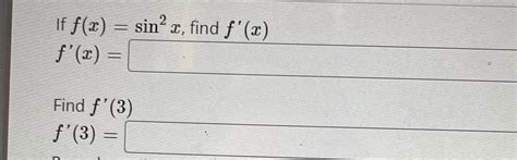 Solved If F X Sin2x ﻿find F X F X Find F 3 F 3