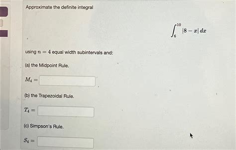 Solved Approximate The Definite Integral∫6108 Xdxusing N4