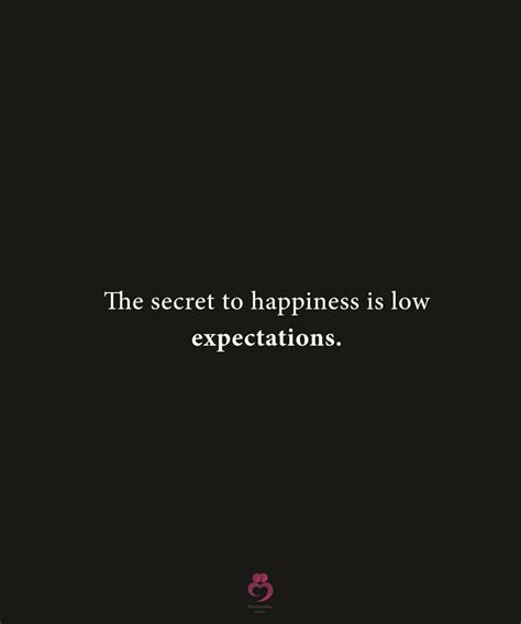 The Secret To Happiness Is Low Expectations Citazioni