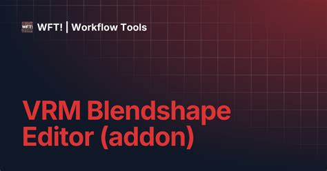 Vrm Blendshape Editor Addon Wft Workflow Tools