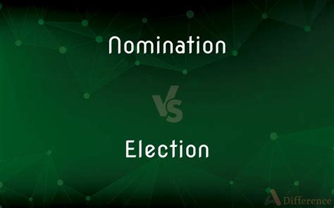 Nomination Vs Election — Whats The Difference