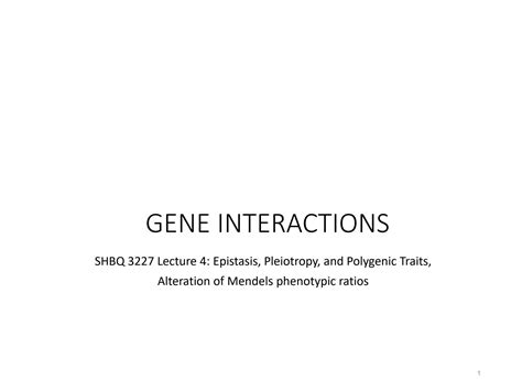 Solution Lecture Epistasis Pleiotropy And Polygenic Traits Studypool