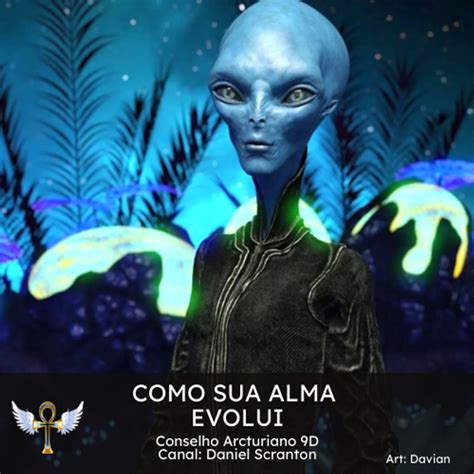 Como Sua Alma Evolui Conselho Arcturiano 9d