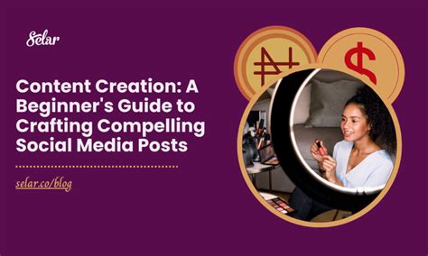 Content Creation A Beginners Guide To Crafting Compelling Social