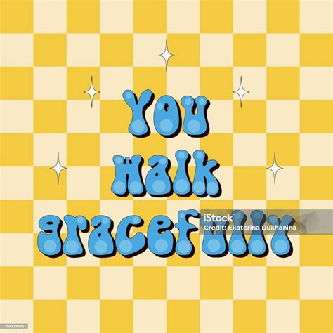 칭찬과 함께 손으로 쓴 글자 당신은 우아하게 걷습니다 체커 체스 보드 사각형 그리드 라인입니다 스타일 그루비 티셔츠 배너 엽서에 대한 슬로건 디자인 벡터 그림입니다 1970