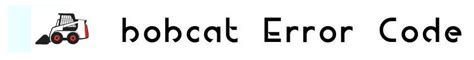 Bobcat Error Codes Bobcat Fault Codes