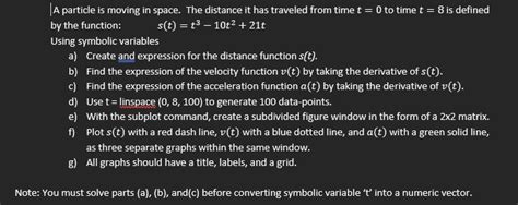 A Particle Is Moving In Space The Distance It Has Chegg