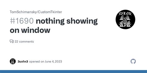Nothing Showing On Window · Issue 1690 · Tomschimanskycustomtkinter