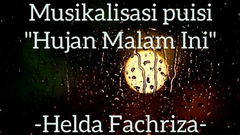 Musikalisasi Puisi Hujan Malam Ini Helda Fachriza YouTube