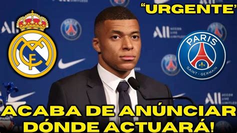 URGENTE SUCEDIÓ AHORA MBAPPÉ ACABA DE TOMA TU DECISIÓN DÓNDE