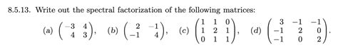Solved 8 5 13 Write Out The Spectral Factorization Of The Chegg