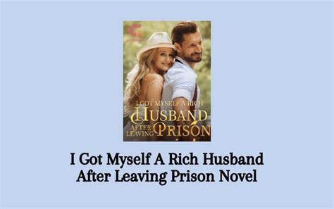 Read I Got Myself A Rich Husband After Leaving Prison Novel Pdf
